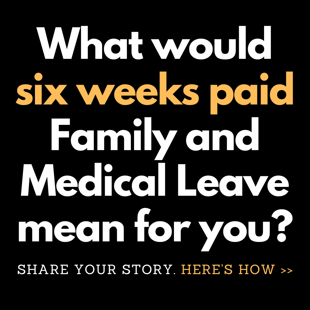 Share Your Story: Why Six Weeks of Paid FMLA Matters | NSEA